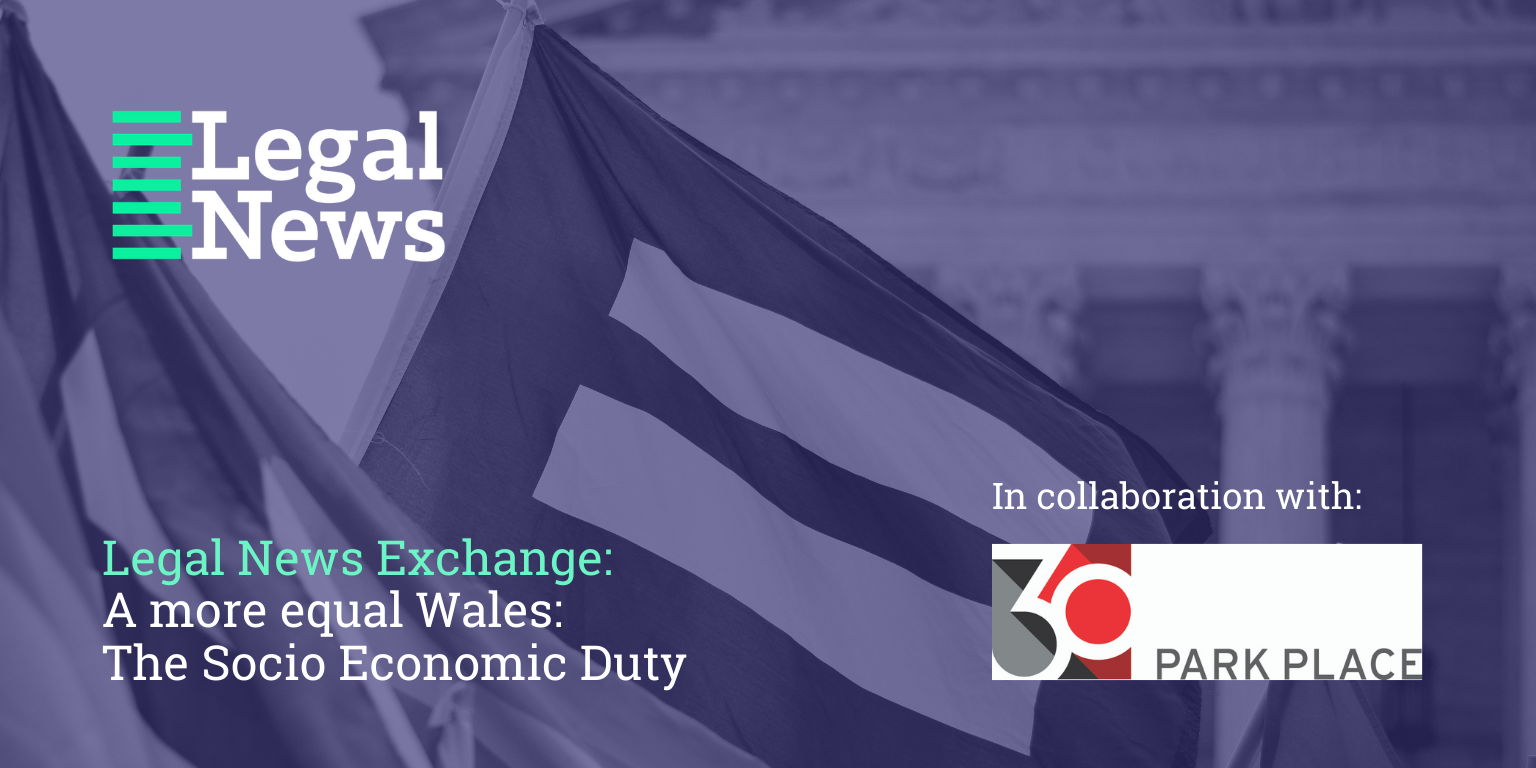 Event catch-up: A more equal Wales: The Socio Economic Duty - Legal News