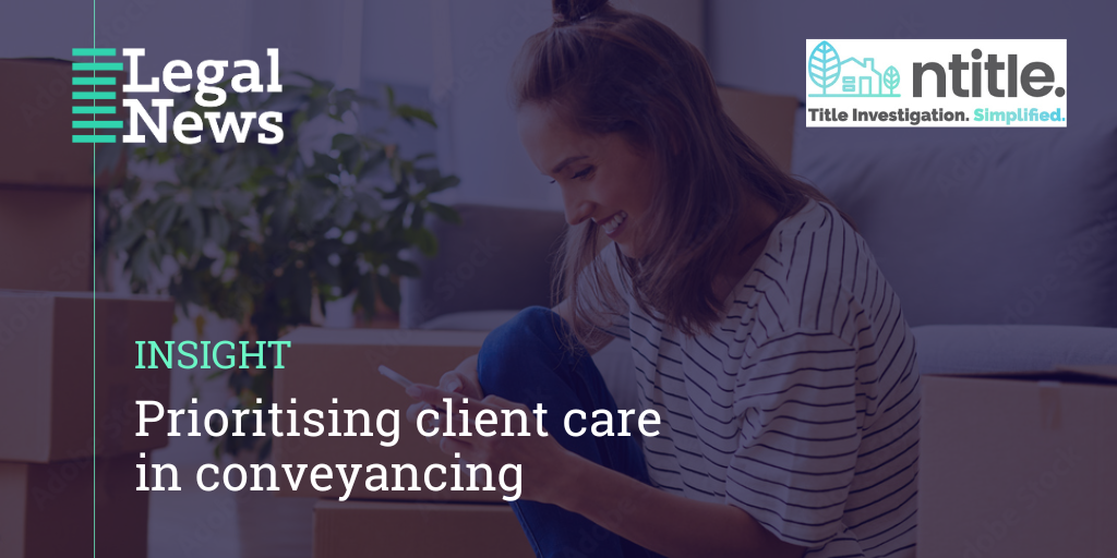 Prioritising client care in conveyancing - Legal News