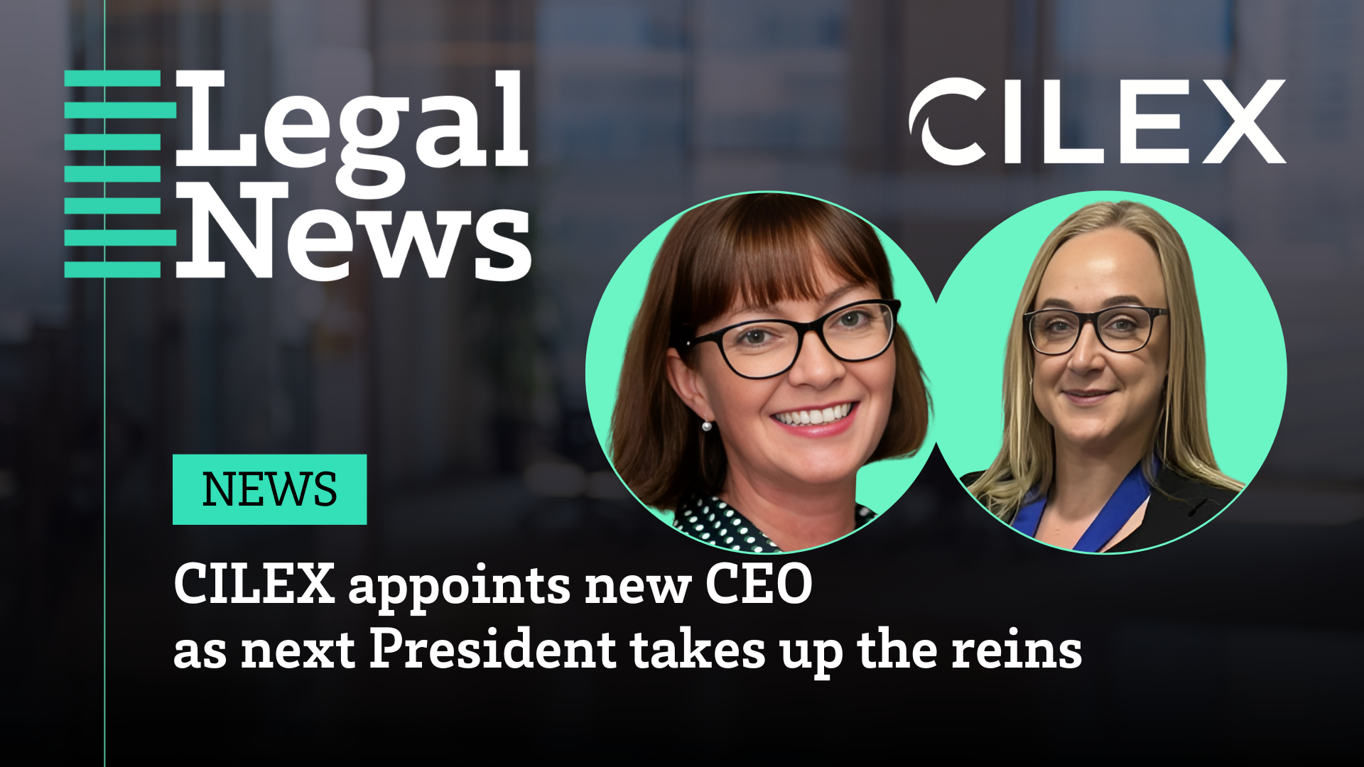 CILEX appoints new CEO as next President takes up the reins - Legal News